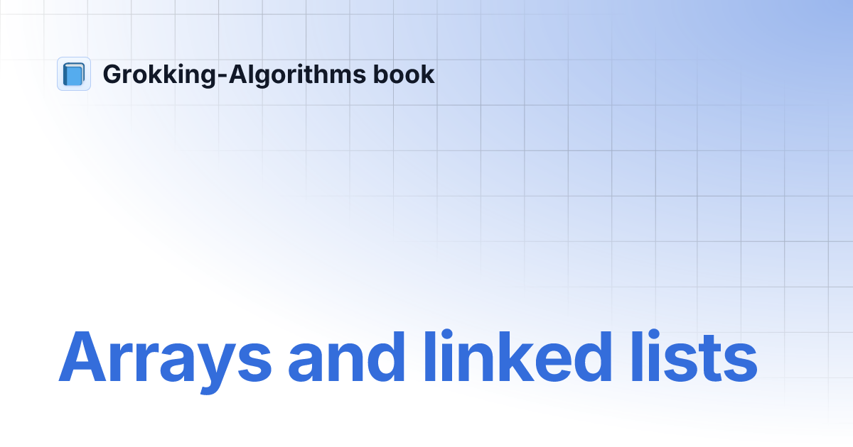 Arrays and linked lists | Grokking-Algorithms book