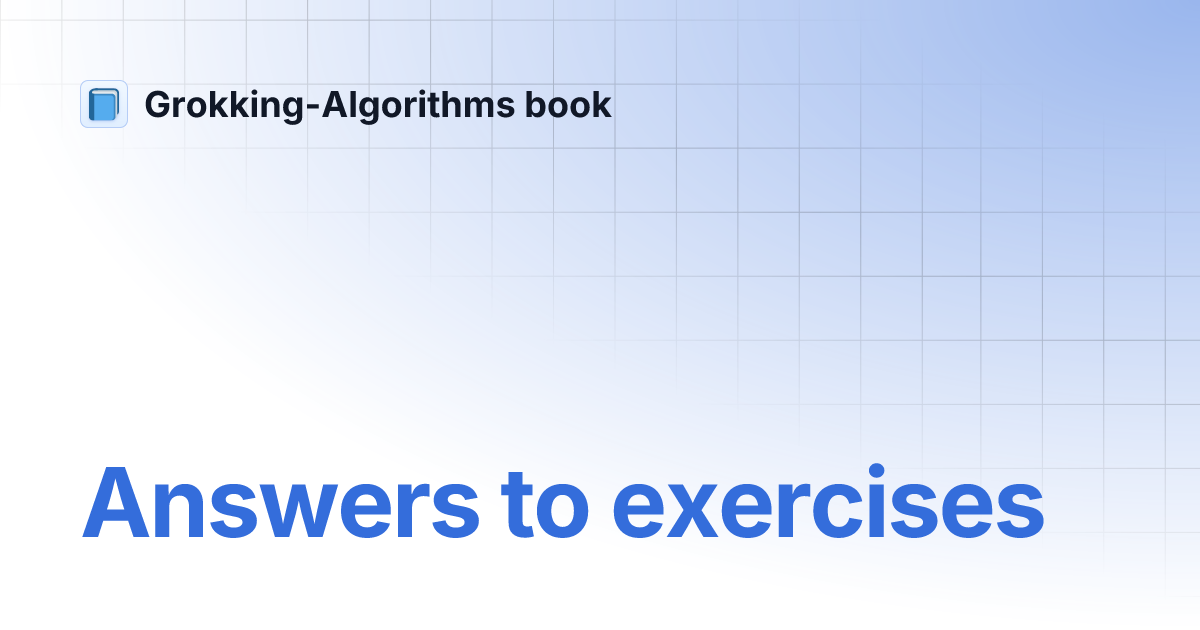 Answers to exercises | Grokking-Algorithms book