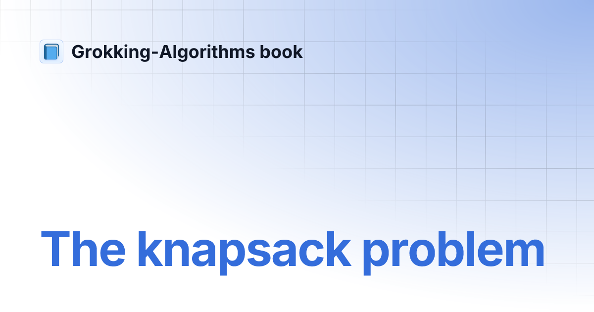 The knapsack problem | Grokking-Algorithms book