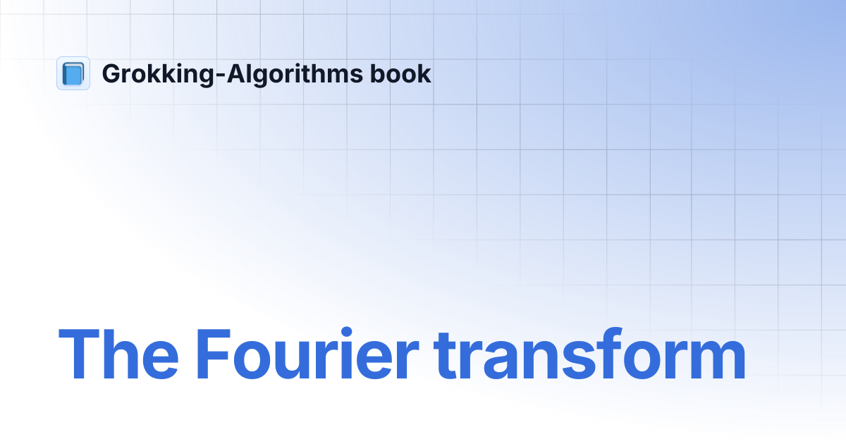 The Fourier transform | Grokking-Algorithms book