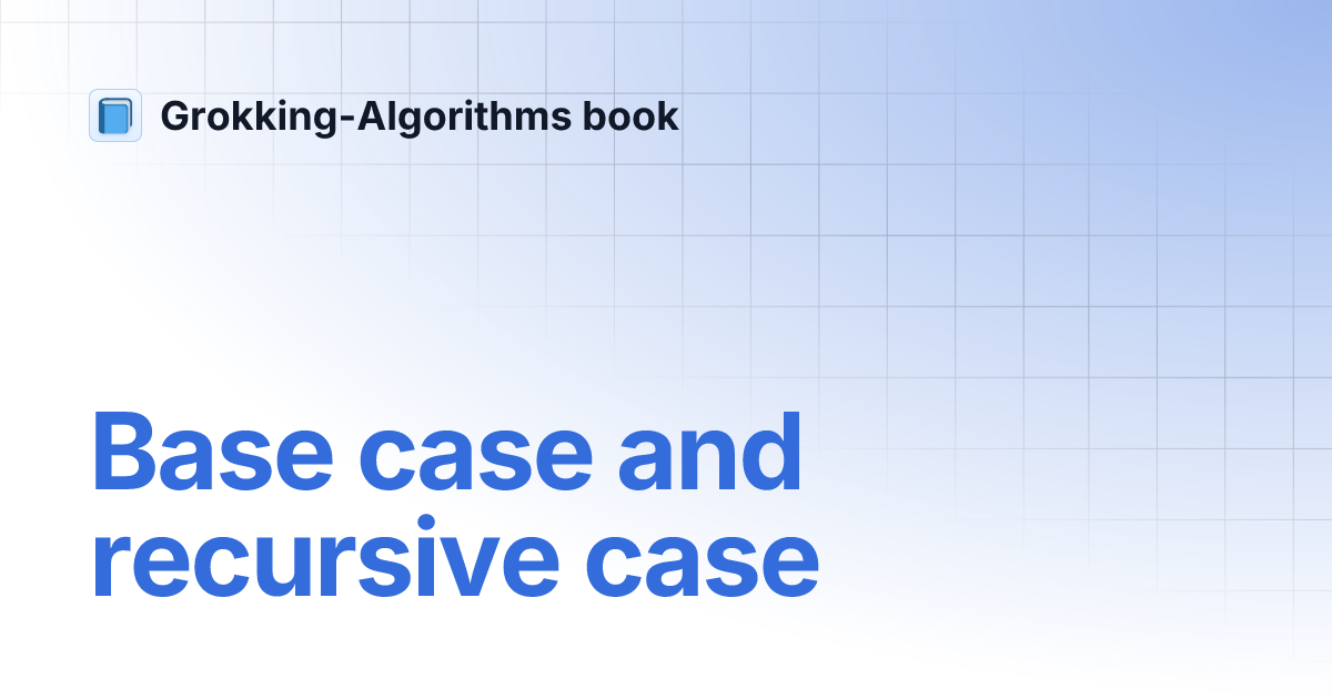 Base case and recursive case | Grokking-Algorithms book